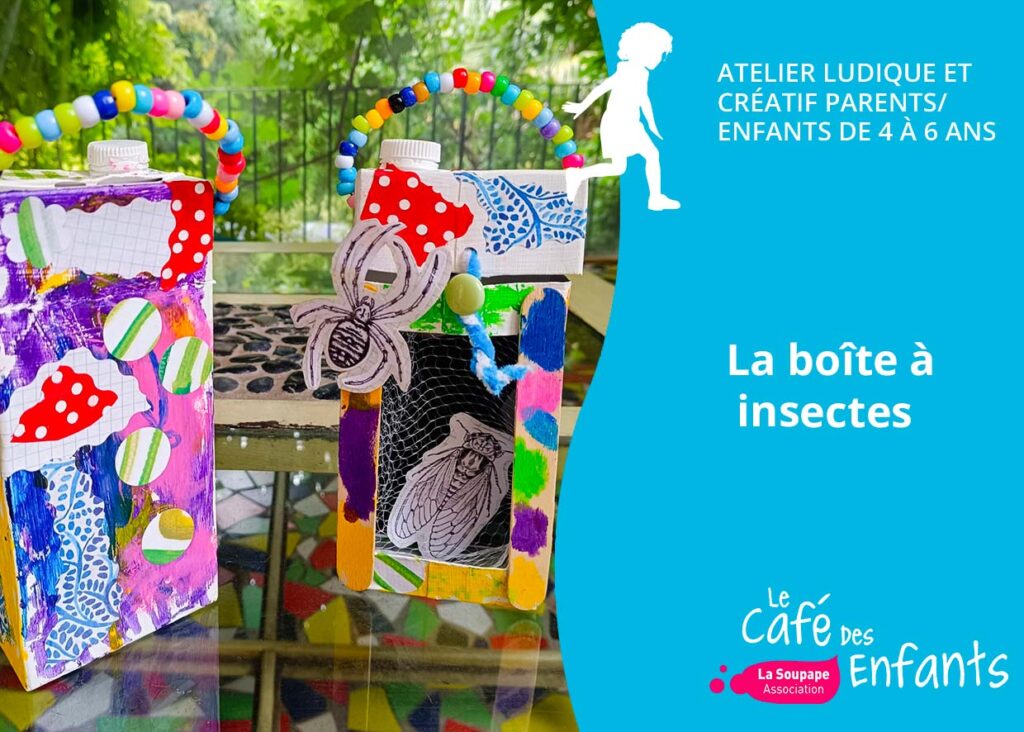 La boîte à insectes pour les 4 à 6 ans - La Soupape - Le Café des Enfants